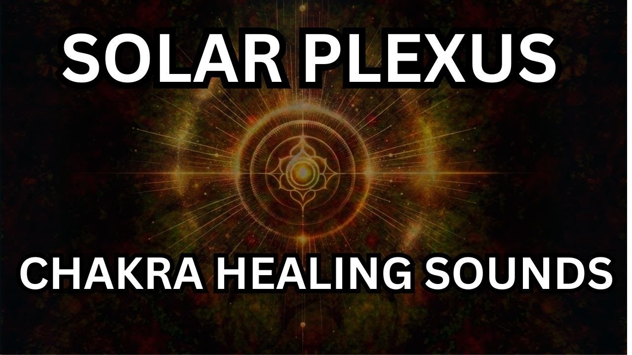 Empower Your Core: 1 Hour Solar Plexus Chakra Healing Meditation Sounds ...
