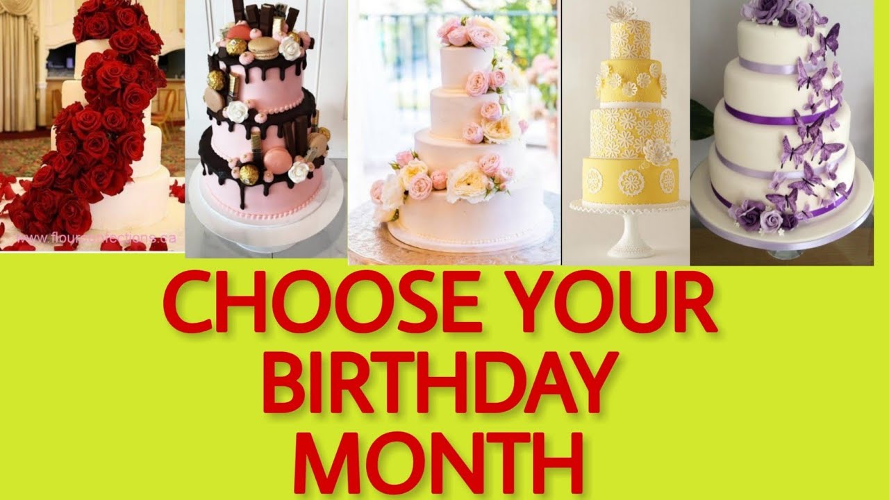 CHOOSE YOUR BIRTHDAY MONTH AND SEE YOUR BIRTHDAY 🎂 CAKE'S - YouTube