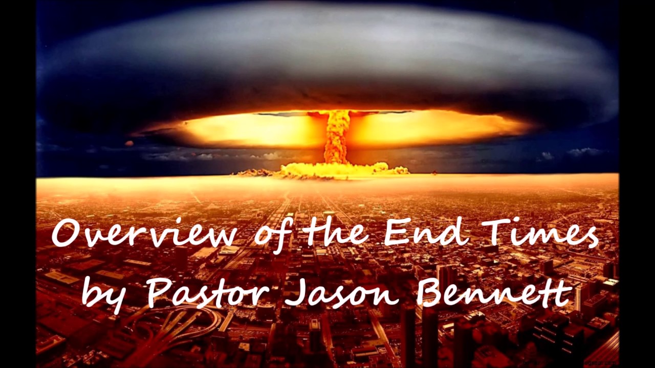 Pastor Jason Bennett: Overview of the End Times (Part 1) - YouTube