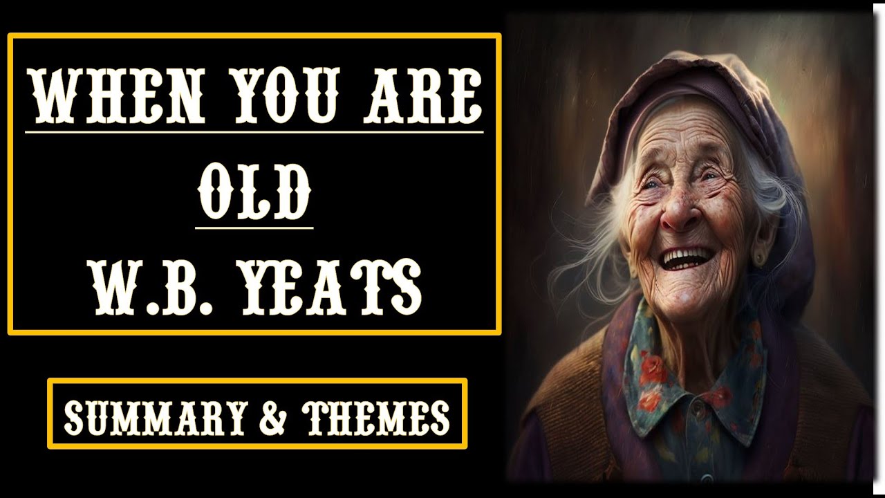 When you are Old William Butler Yeats Line-by-Line Explanation Meaning Summary & Themes - YouTube