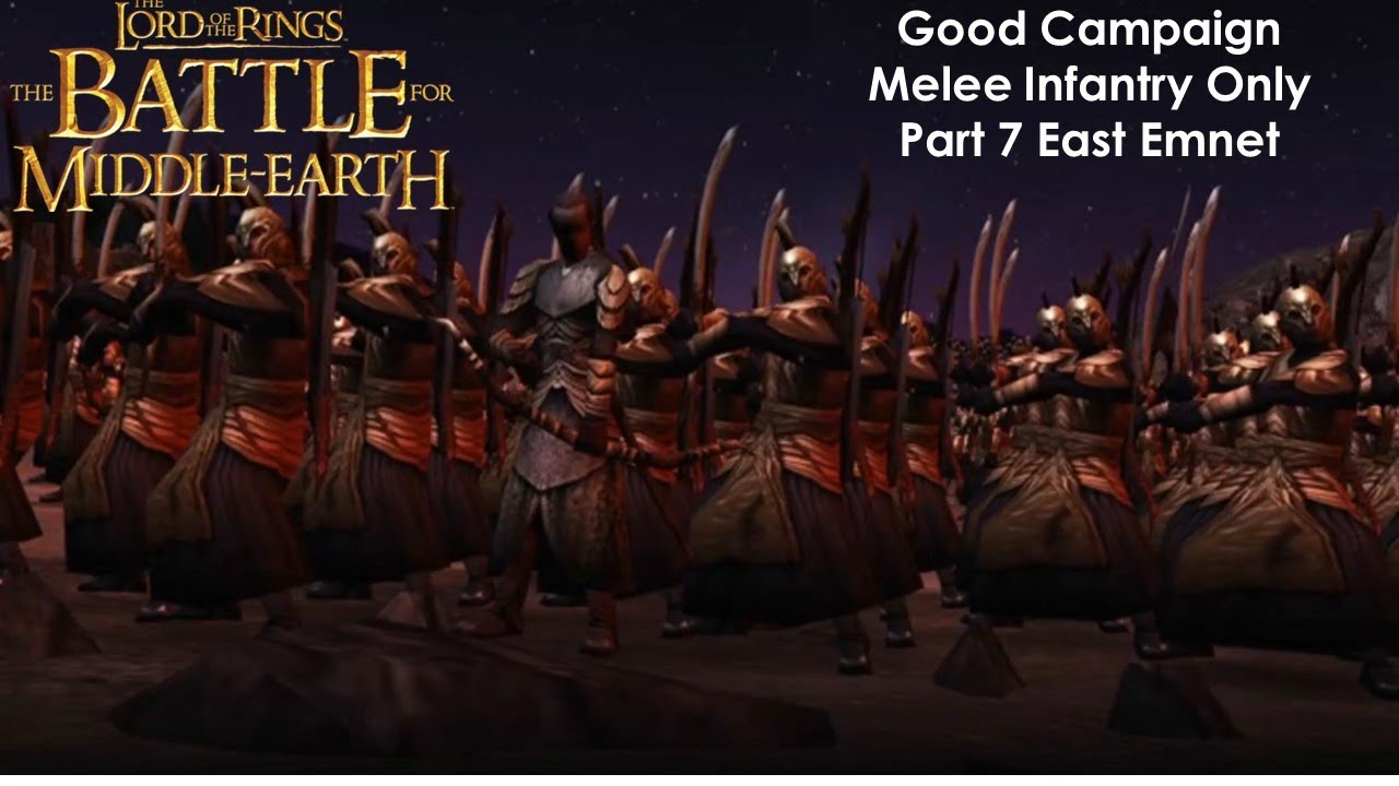 The Battle for Middle-Earth - Melee Infantry Only| Part 7: East Emnet ...