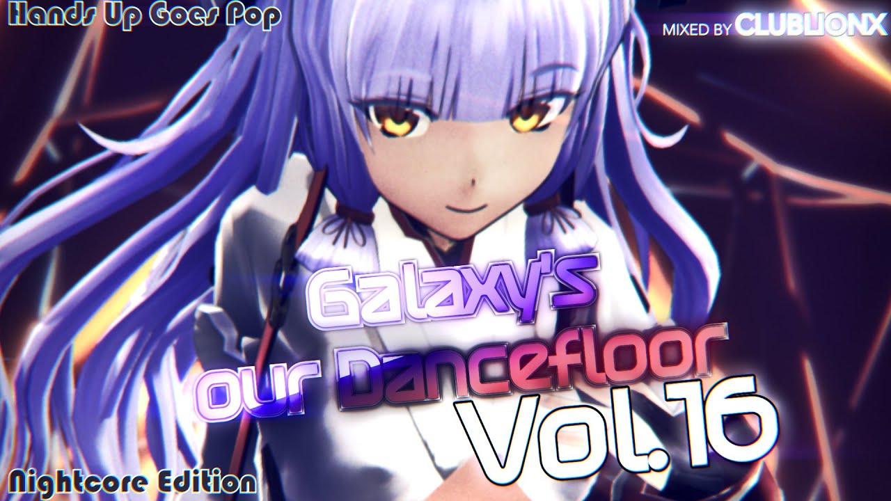 🌌Galaxy's our Dancefloor - Vol.16 Nightcore Edition ★ Hands Up Goes Pop ...