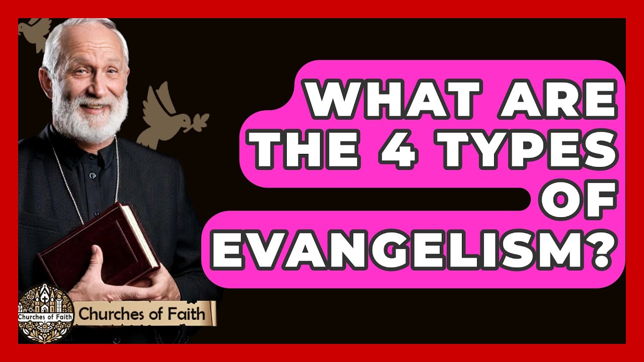 What Are The 4 Types Of Evangelism? - Churches Of Faith - YouTube