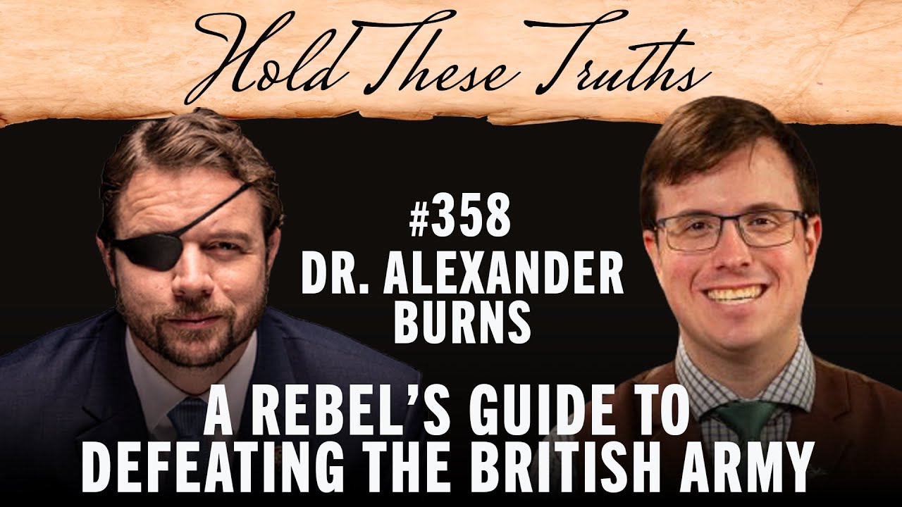 A Rebel’s Guide to Defeating the British Army | Dr. Alexander Burns ...