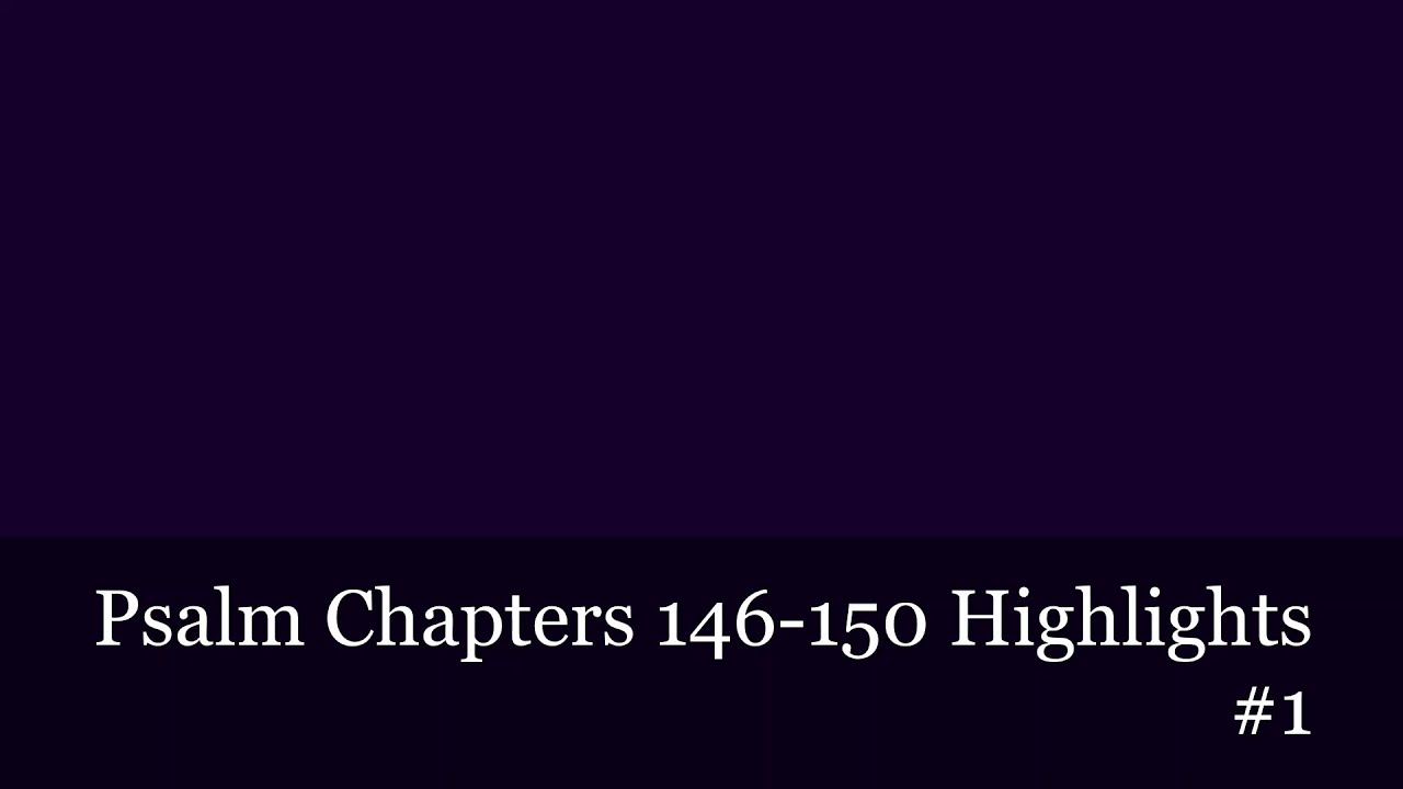 psalm-chapters-146-150-highlights-1-youtube