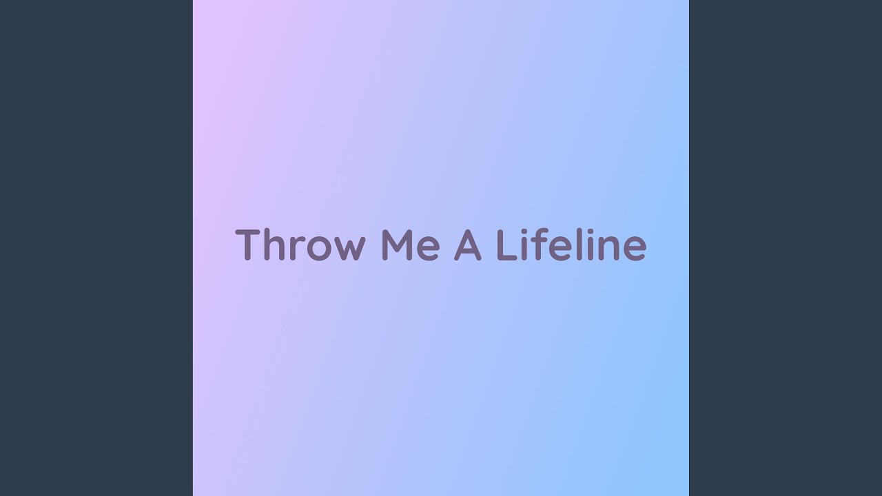 Throw Me A Lifeline - YouTube
