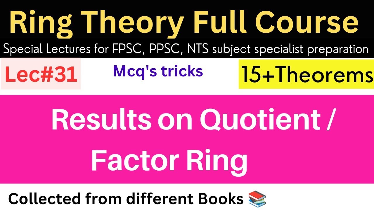 Quotient ring theorem important results explained with examples lec#31 ...