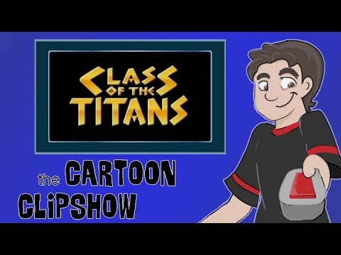 Cartoon Clipshow: 46 - Class of the Titans - YouTube