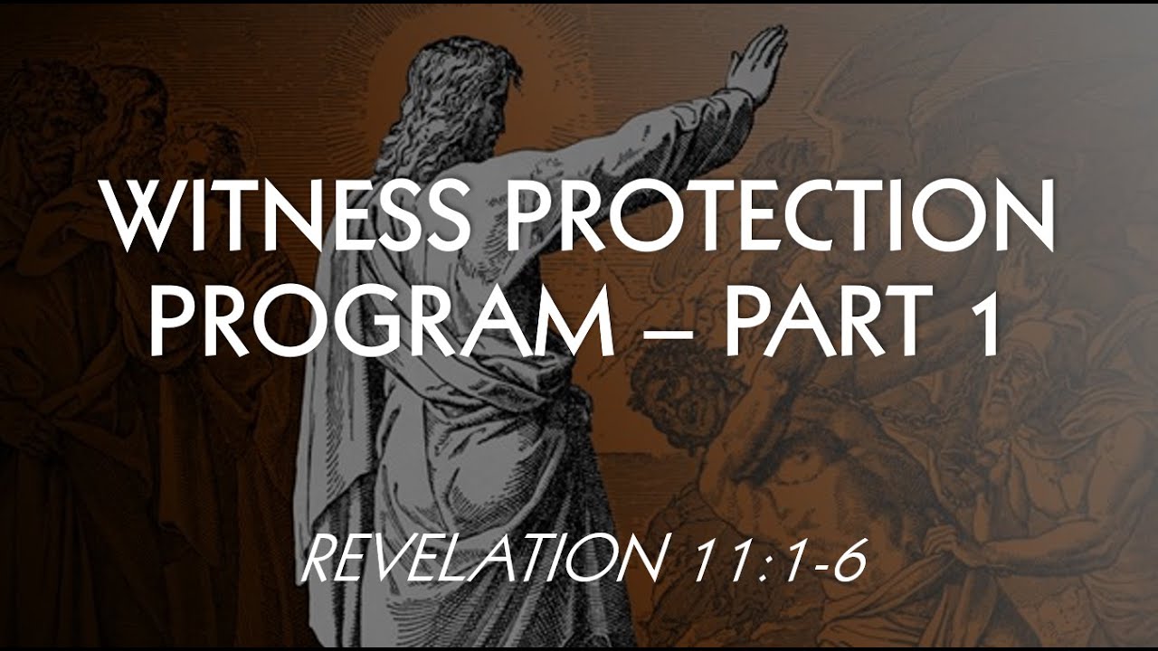 The Witness Protection Program - Revelation 11:1-6 - YouTube
