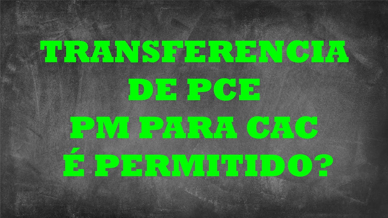 TRANSFERENCIA DE PCE PM PARA CAC É PERMITIDO? COMO FUNCIONA? - DUVIDA ...