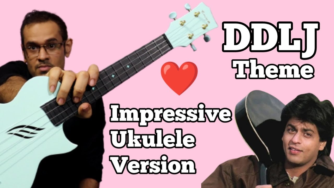 Impressive Way To Play DDLJ Theme on Ukulele | Dilwale Dulhania Le ...