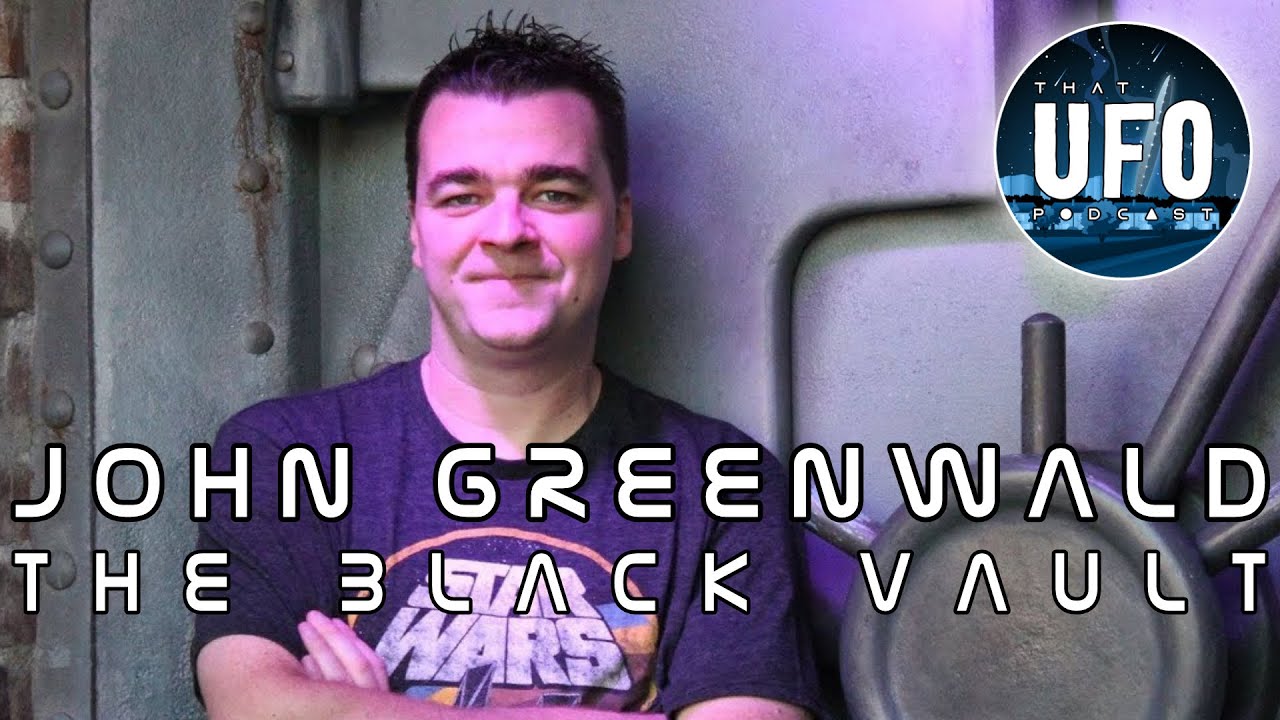 John Greenwald - The Black Vault || That UFO Podcast - YouTube