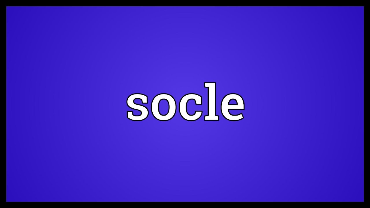 Socle Meaning - YouTube