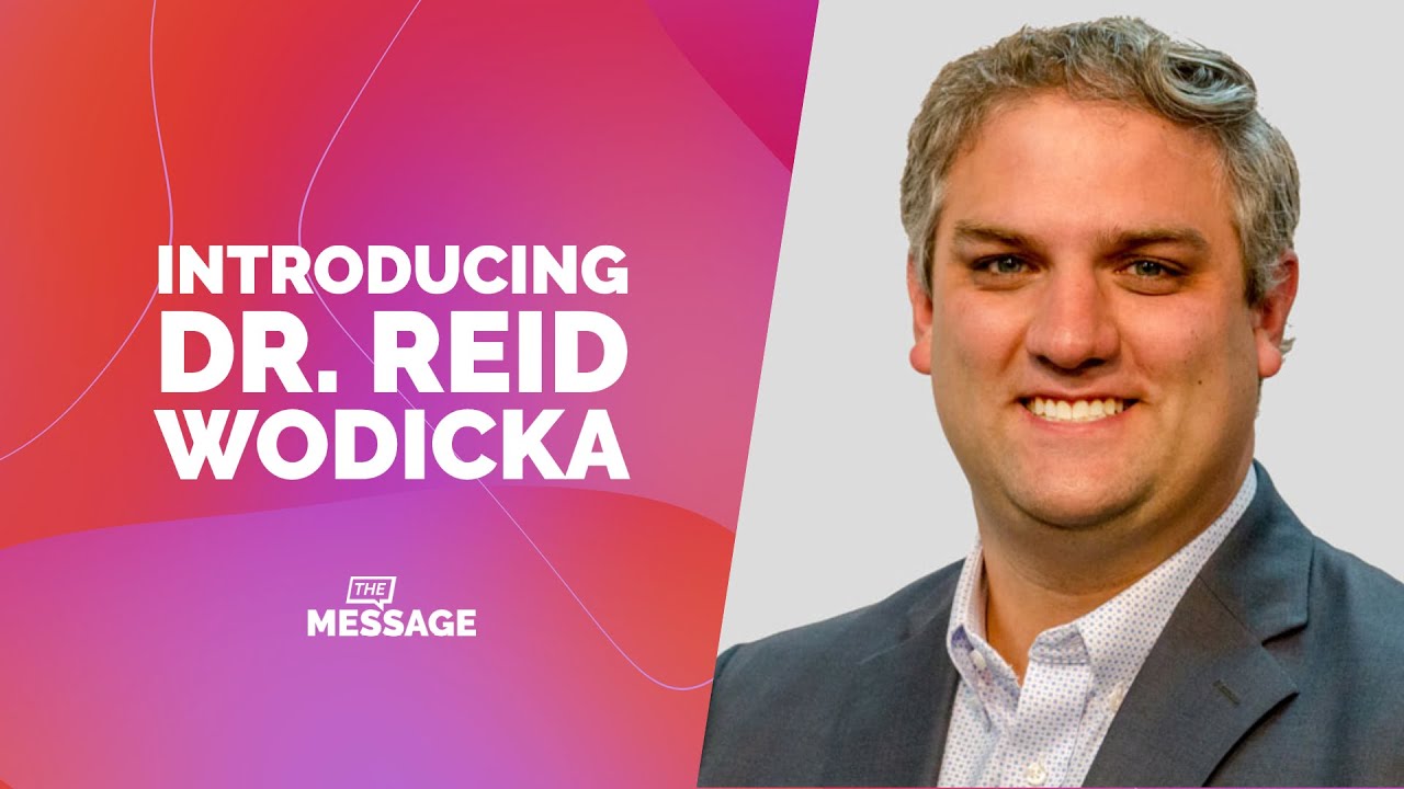 Introducing Dr. Reid Wodicka || The Message - YouTube