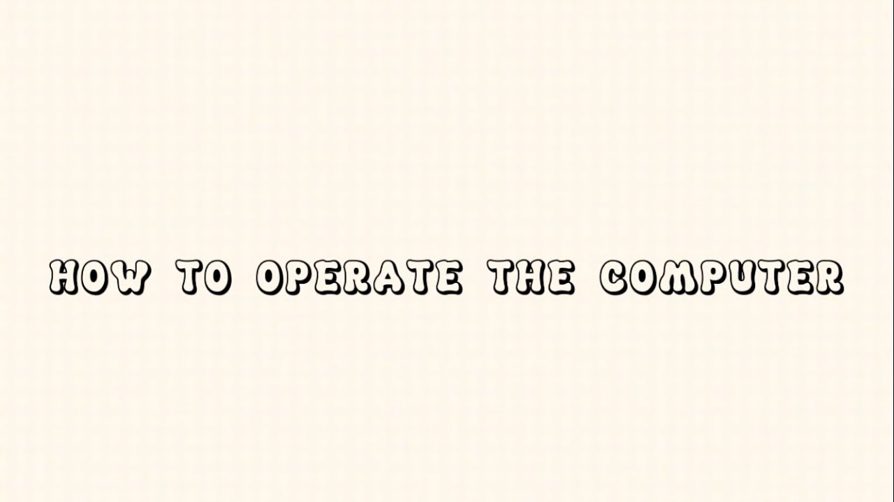 PROCEDURE TEXT “HOW TO OPERATE THE COMPUTER” - YouTube