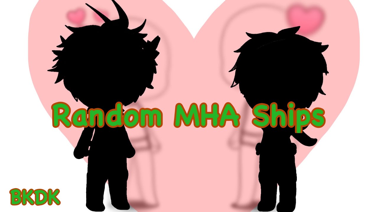 Random MHA Ships!! || Random Ship Generator || My Hero Academia || BKDK || ShinKami || - YouTube