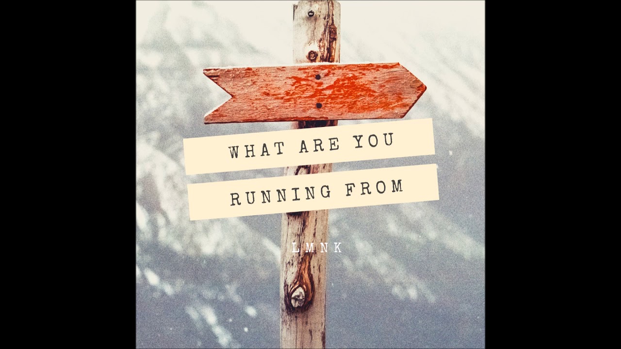 LMNK - What Are You Running From [Official Audio] - YouTube