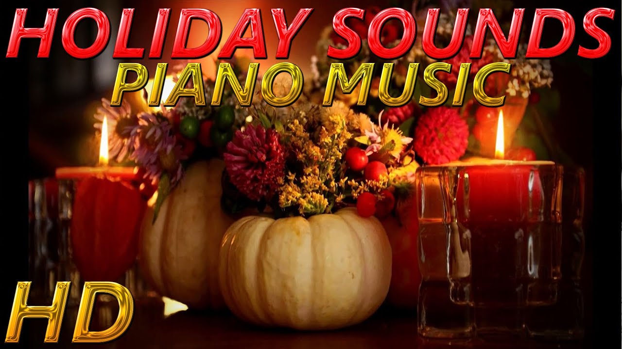 Best Thanksgiving Dinner Autumn Holiday Piano Music Background Sounds ...