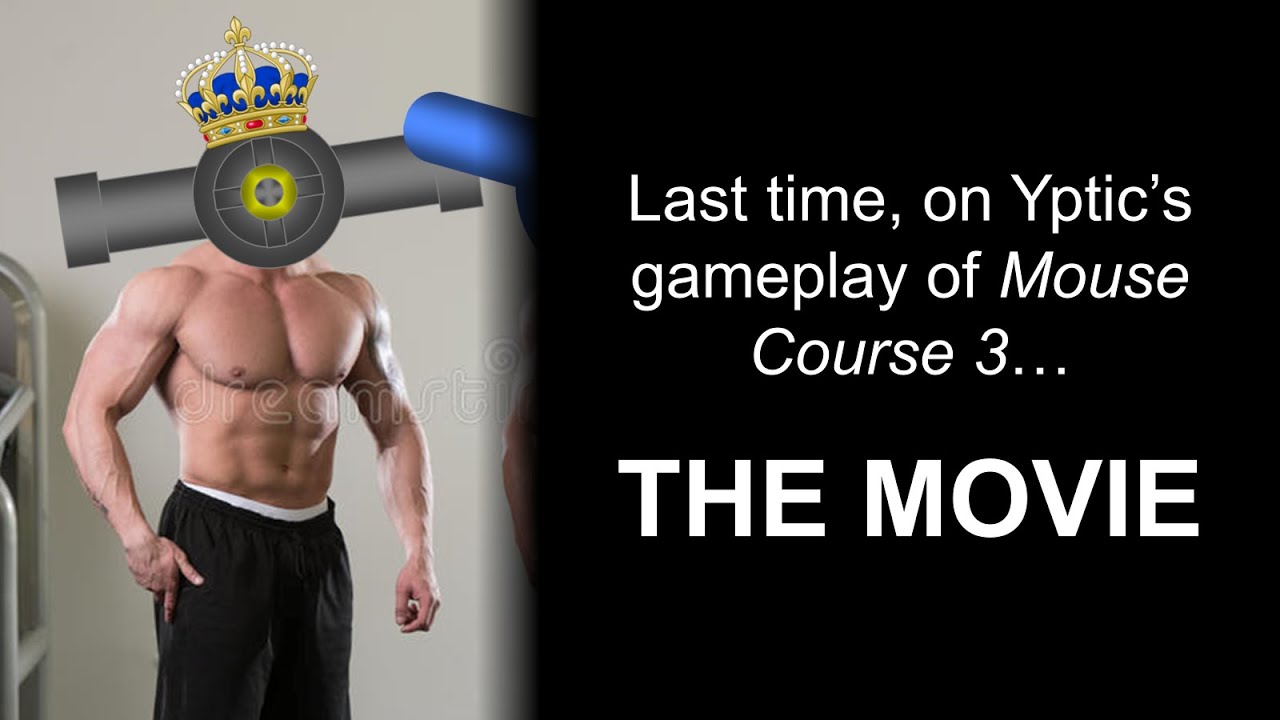 Last time, on Yptic's gameplay of Mouse Course 3... - YouTube