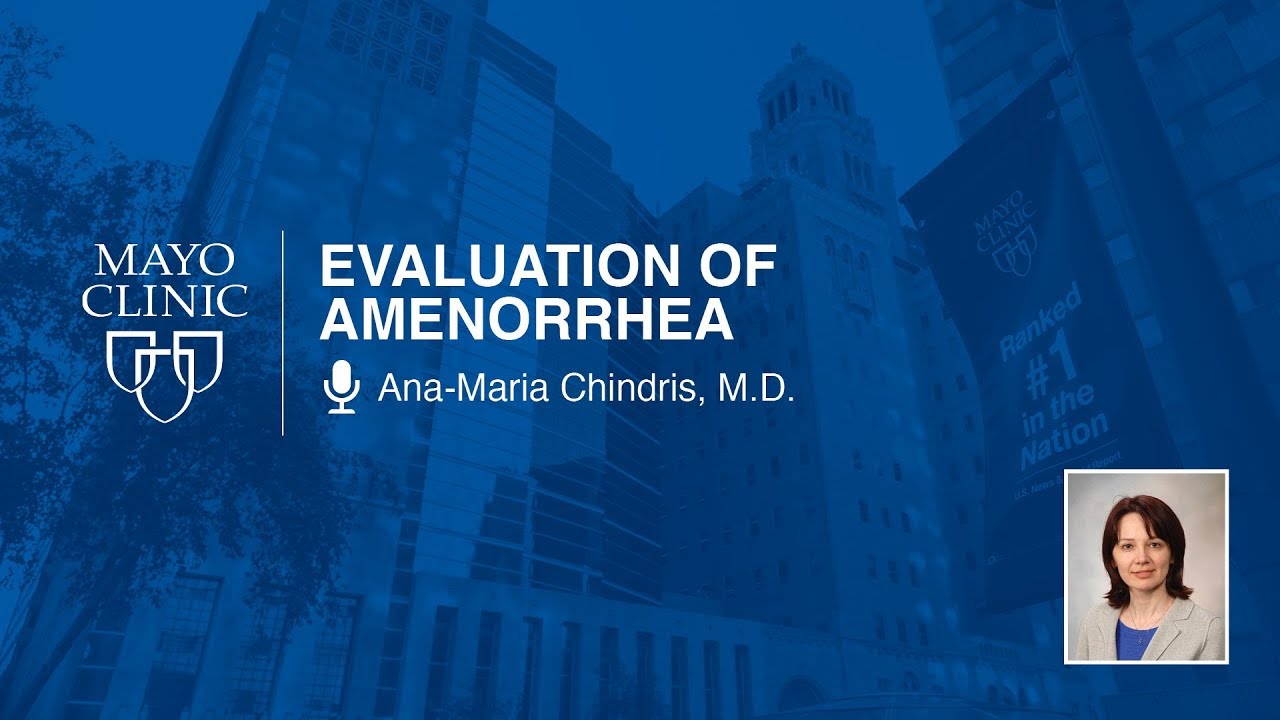 Evaluation of Amenorrhea by Ana-Maria Chindris, M.D. | Preview - YouTube