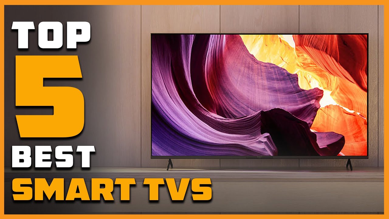 Top 5 Best Smart TVs in 2024 | Detailed Reviews & Buyer's Guide - YouTube