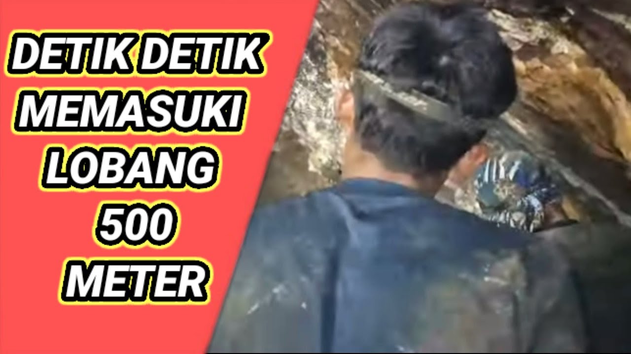 DETIK DETIK KITA MEMASUKI LOBANG TAMBANG EMAS KEDALAMAN 500 METER ...