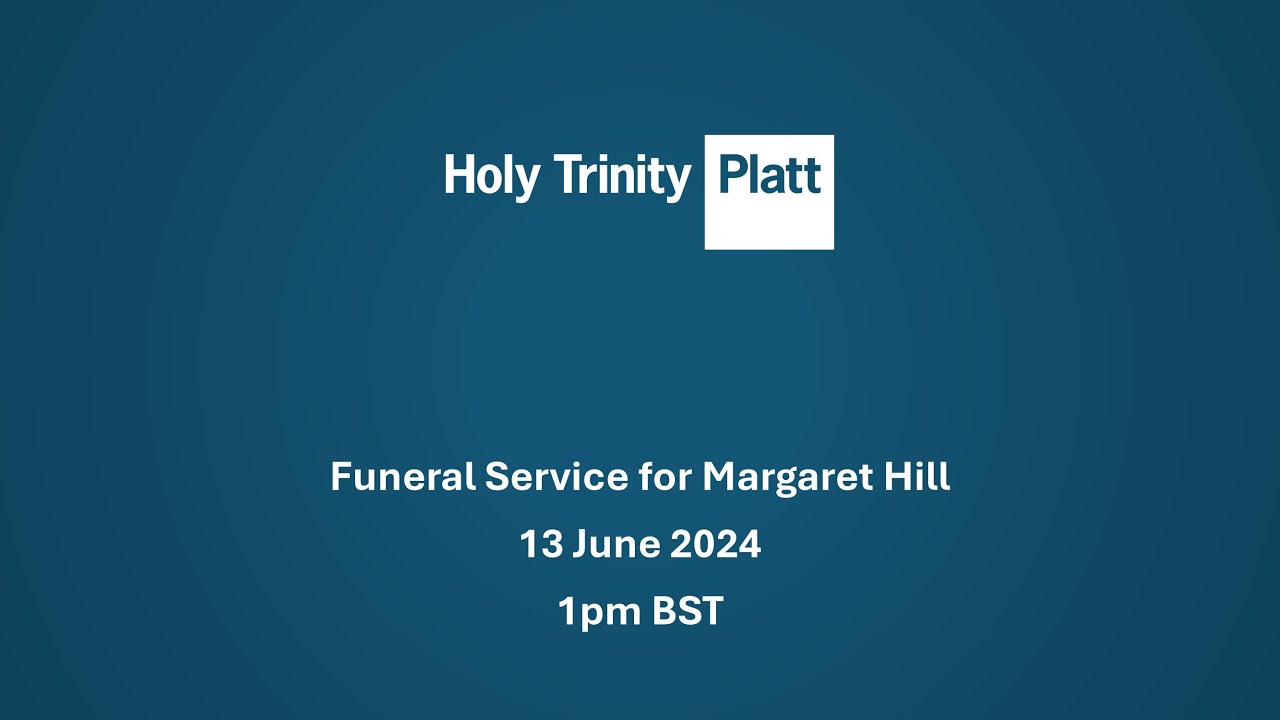 Holy Trinity Platt | Funeral Service for Margaret Hill | 13 June 2024 ...