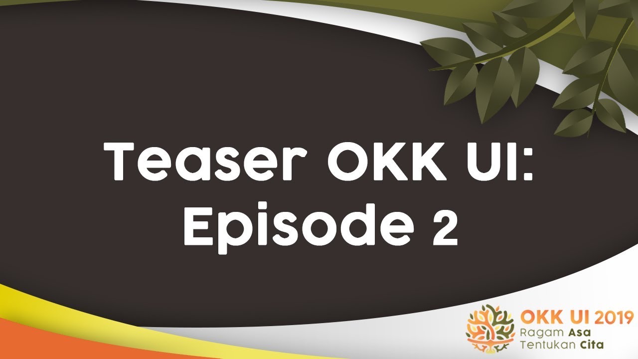 TEASER OKK UI 2019: EPISODE 2-SELAMAT DATANG DI UNIVERSITAS INDONESIA ...