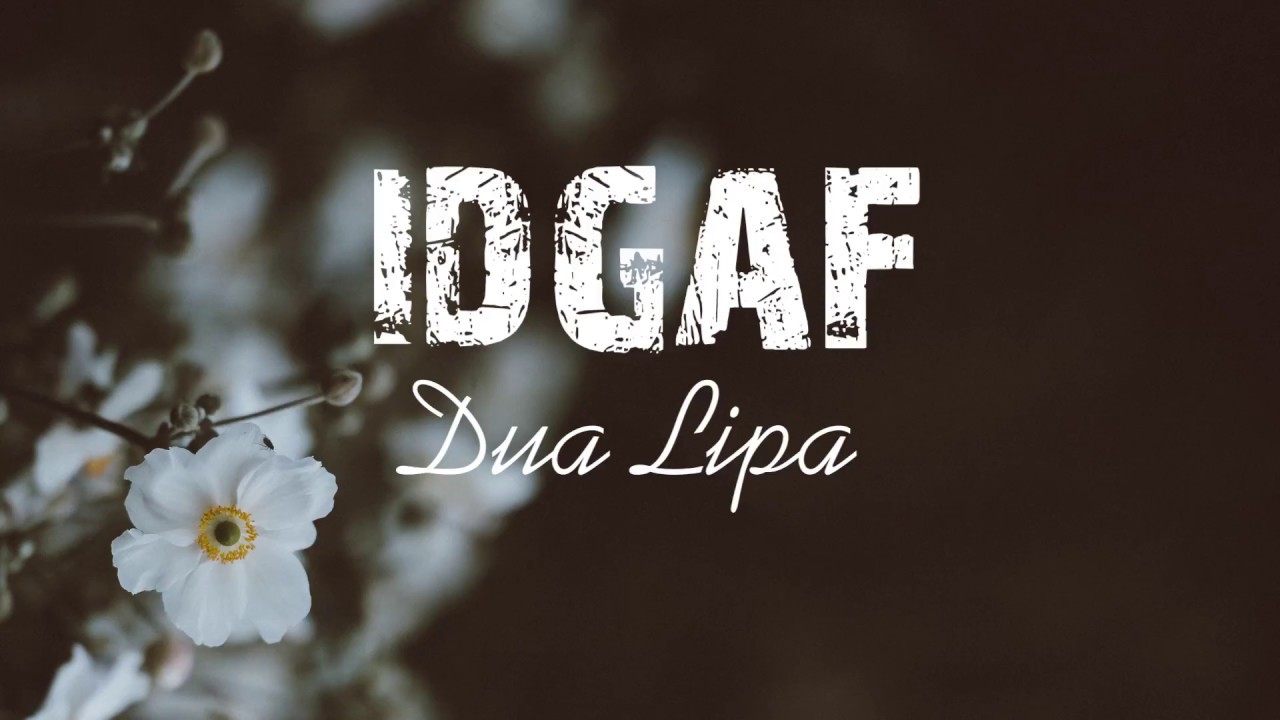Dua Lipa - IDGAF LYRICS - YouTube