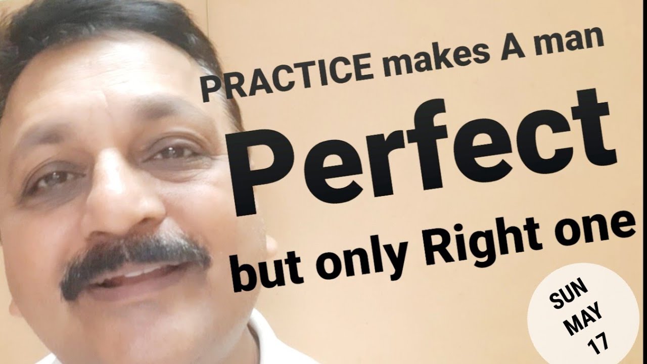 RIGHT PRACTICE MAKES MAN PERFECT by Anand khandelwal - YouTube