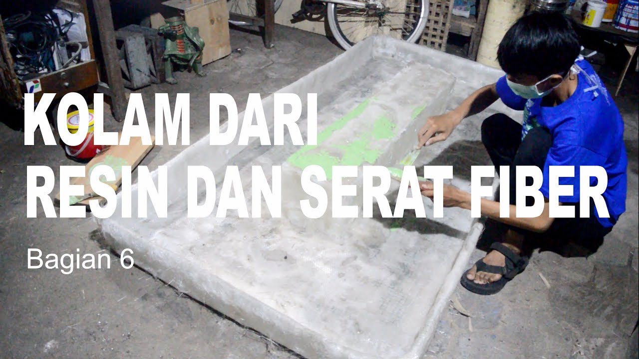 Membuat Kolam dari Resin dan Serat Fiber | Bagian 6 - YouTube