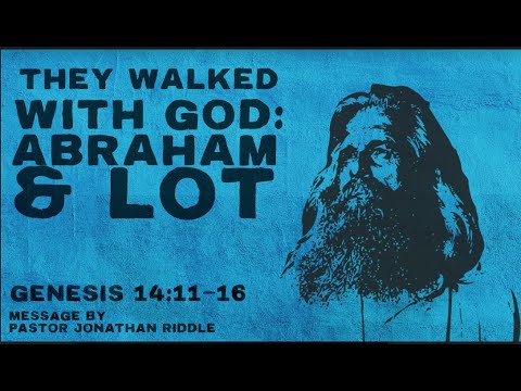 Pastor Jonathan Riddle | They Walked with God: Abraham & Lot | October ...