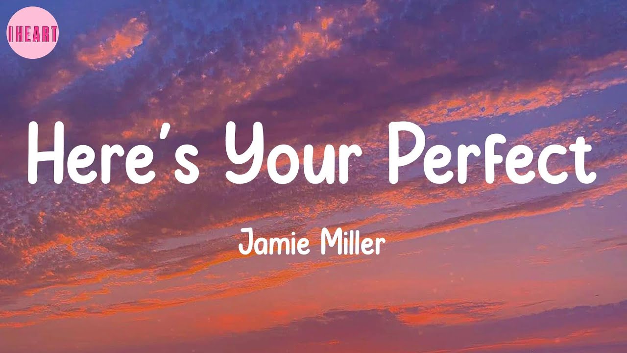 Here's Your Perfect - Jamie Miller (Lyrics) - YouTube