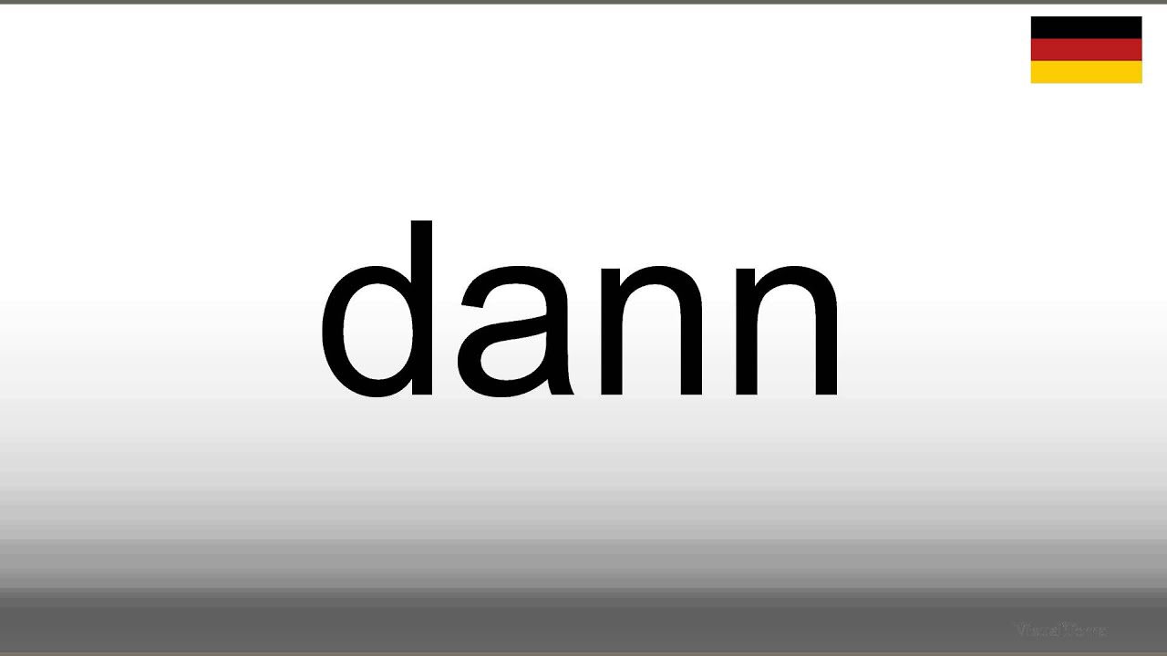 How to pronounce Dann (German) - YouTube