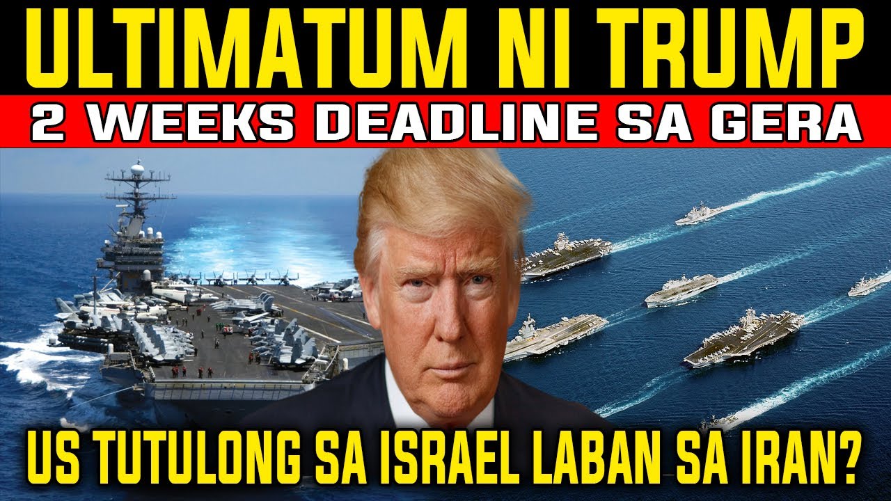 TRUMP NAGBIGAY NG 2 WEEKS DEADLINE KUNG SASALI BA ANG US SA GERA NG ...