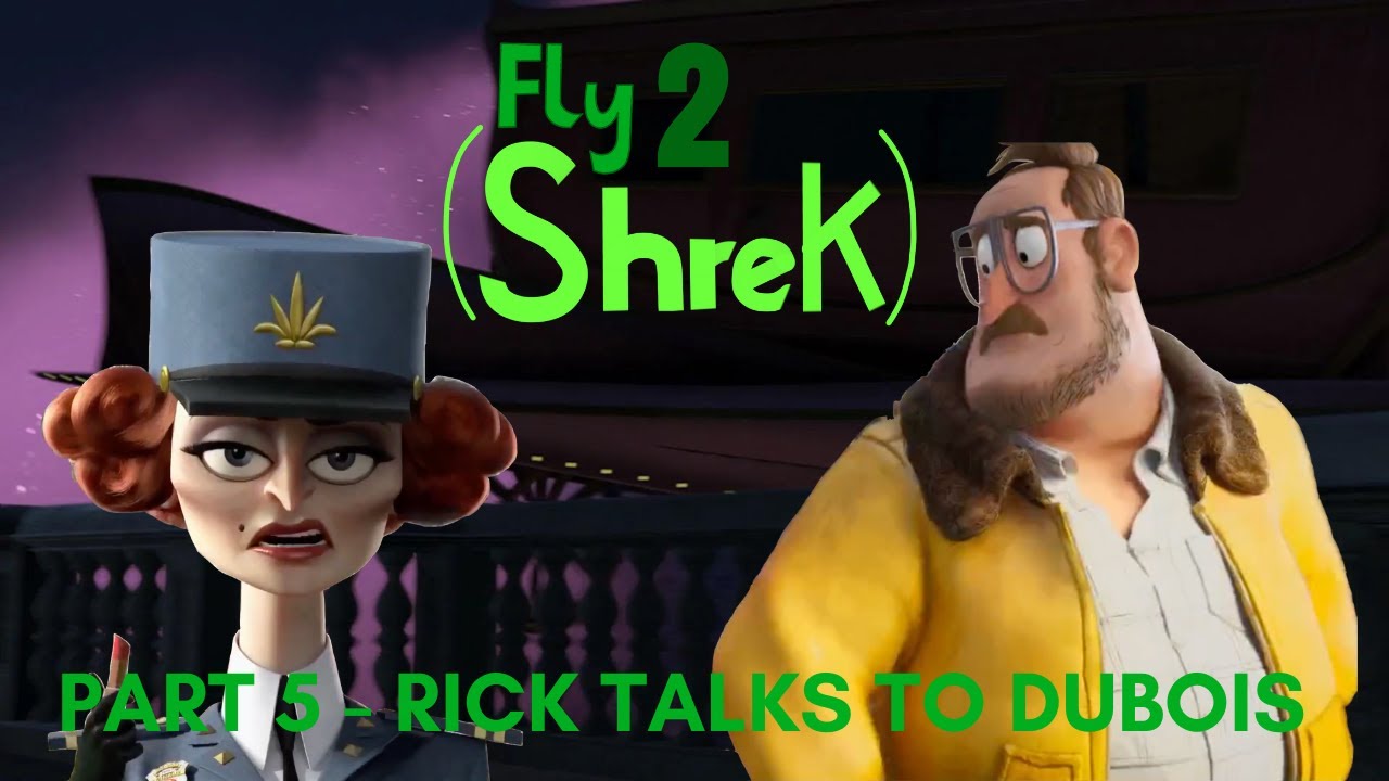 "Fly (Shrek) 2" Part 5 - Rick Talks To Dubois - YouTube
