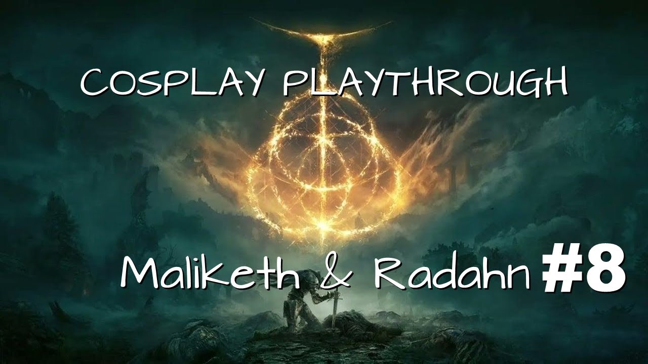 MALIKETH vs. Maliketh | Elden Ring Cosplay Playthrough Maliketh & Radahn #8 - YouTube