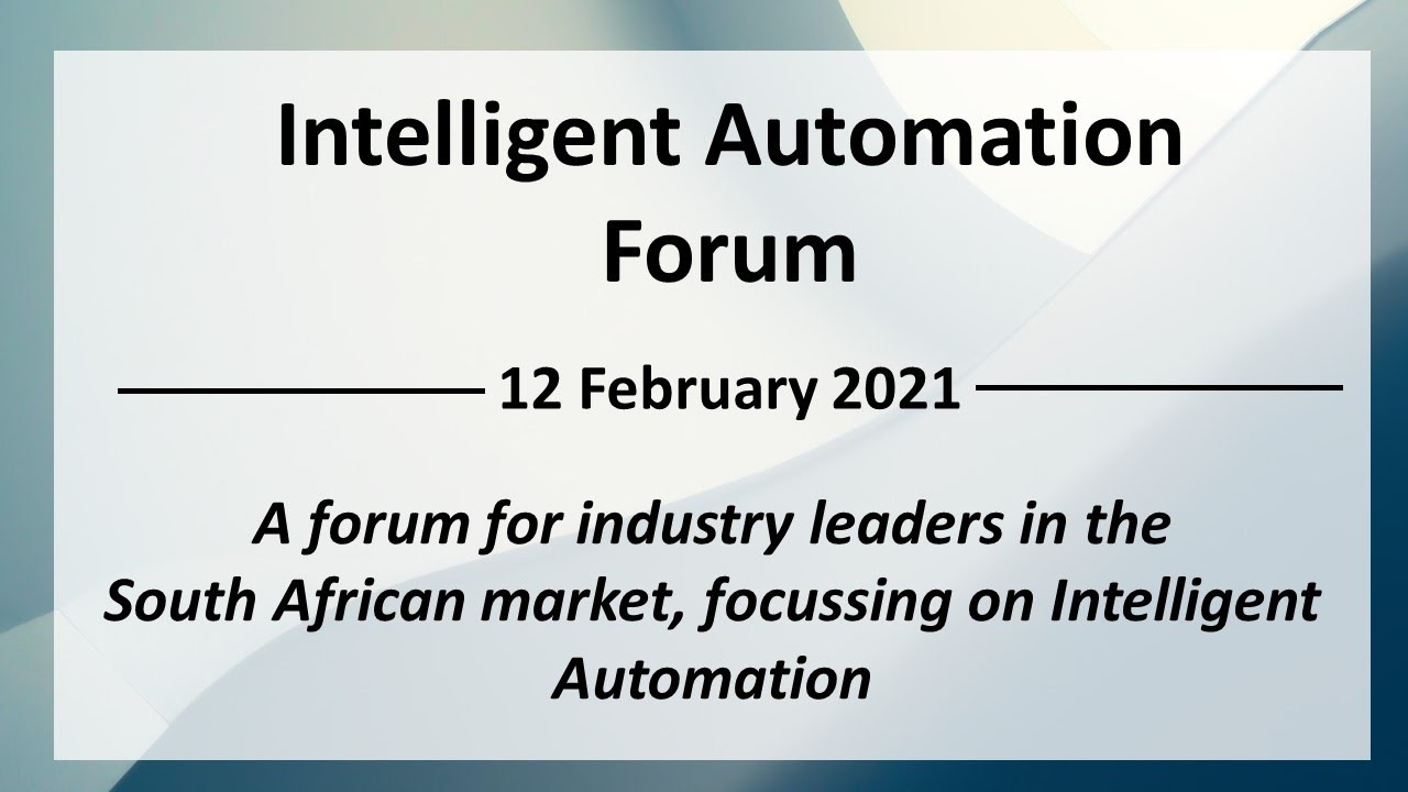 Intelligent Automation Forum - South Africa (12 Feb 2021 meeting) - YouTube