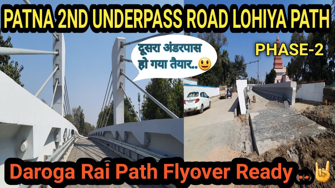 Patna 2nd Underpass Road | Daroga Rai Path | Lohiya-Path Phase-2 ...