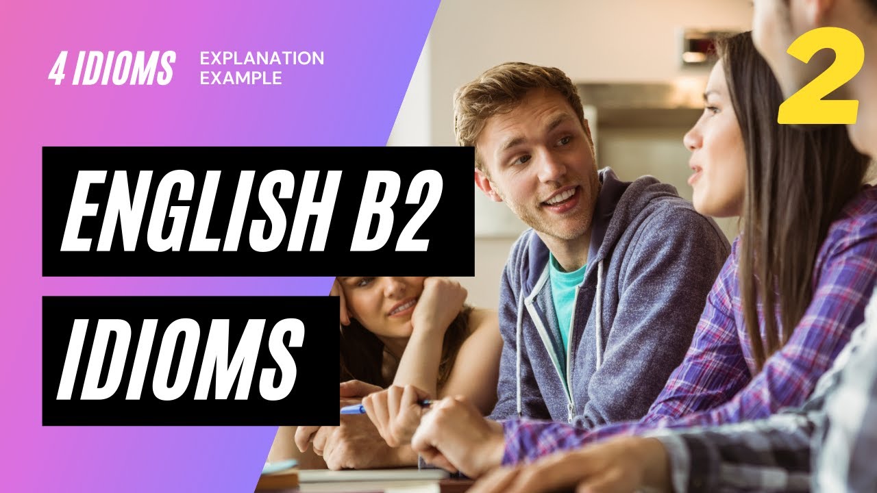 English B2 - Idioms (Part 2) - YouTube