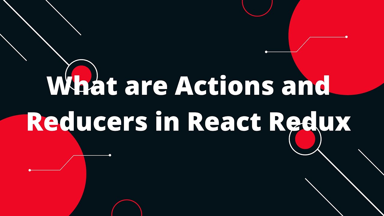 React Tutorial In Hindi 30 What Are Actions And Reducers In React Redux Youtube