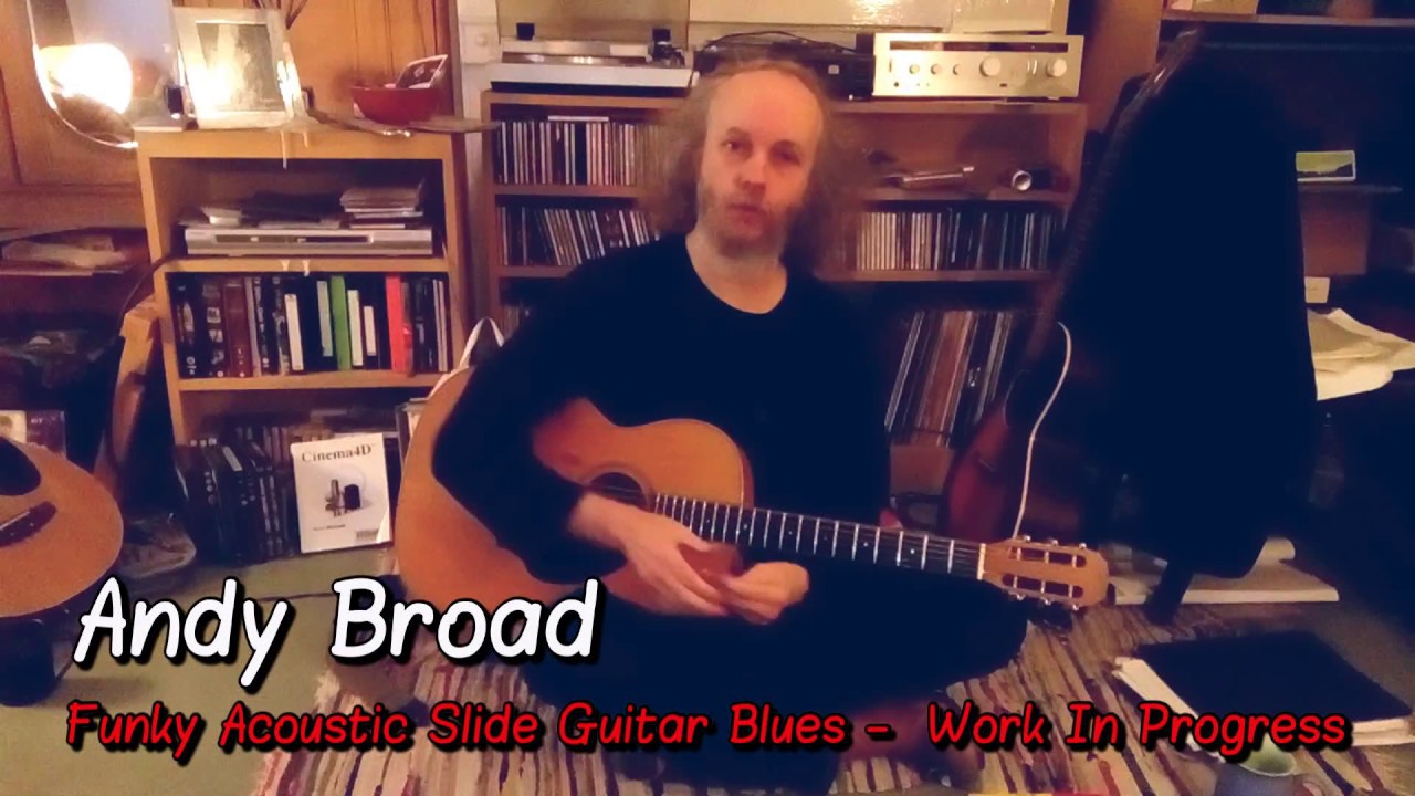 Funky Acoustic Slide Guitar Blues - Andy Broad - YouTube