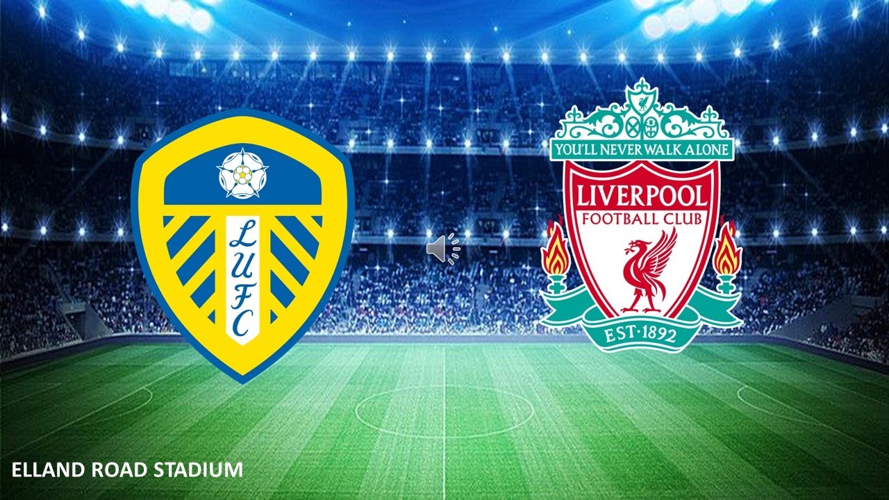 Leeds United vs Liverpool | Premier League build-up | Confirm Line-up ...