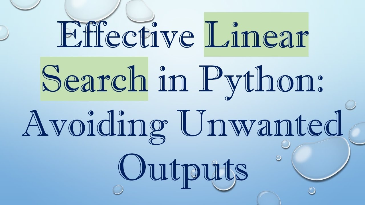 Effective Linear Search In Python Avoiding Unwanted Outputs Youtube