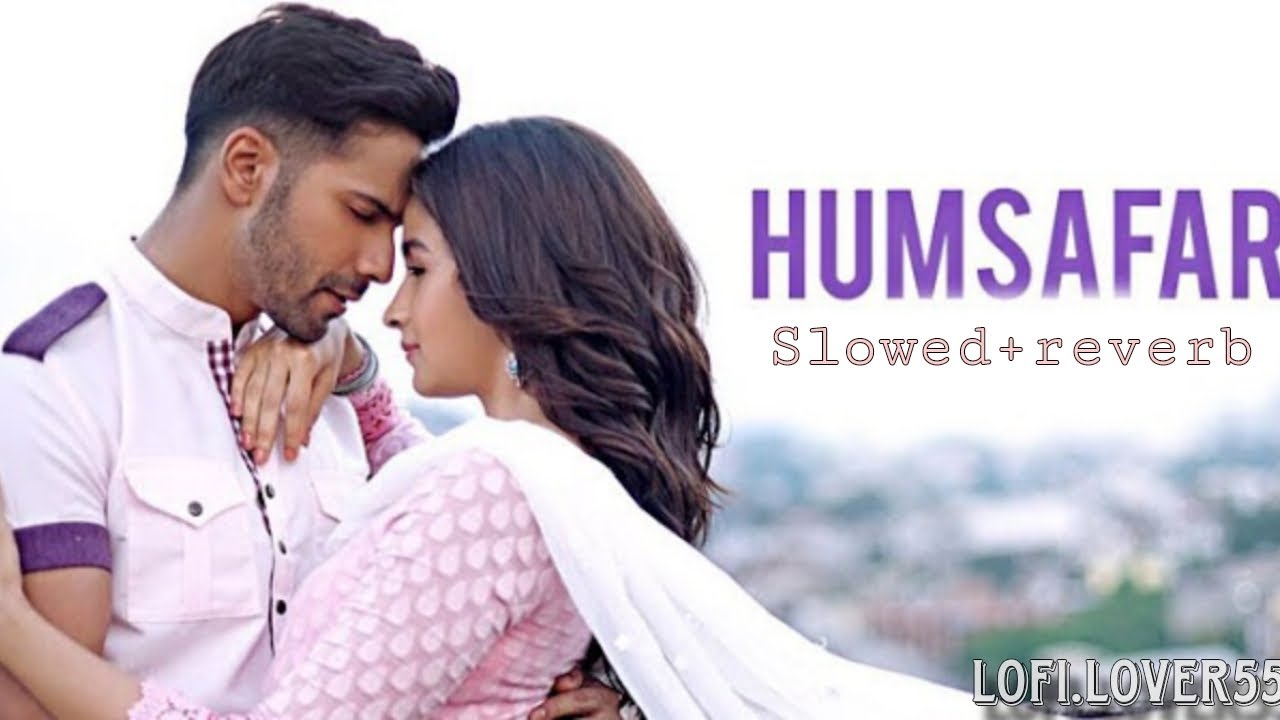 Sun Mere Humsafar | Varun & Alia Bhat | Akhil Sachdeva | [lofi.lover555] | Slowed+reverb | - YouTube