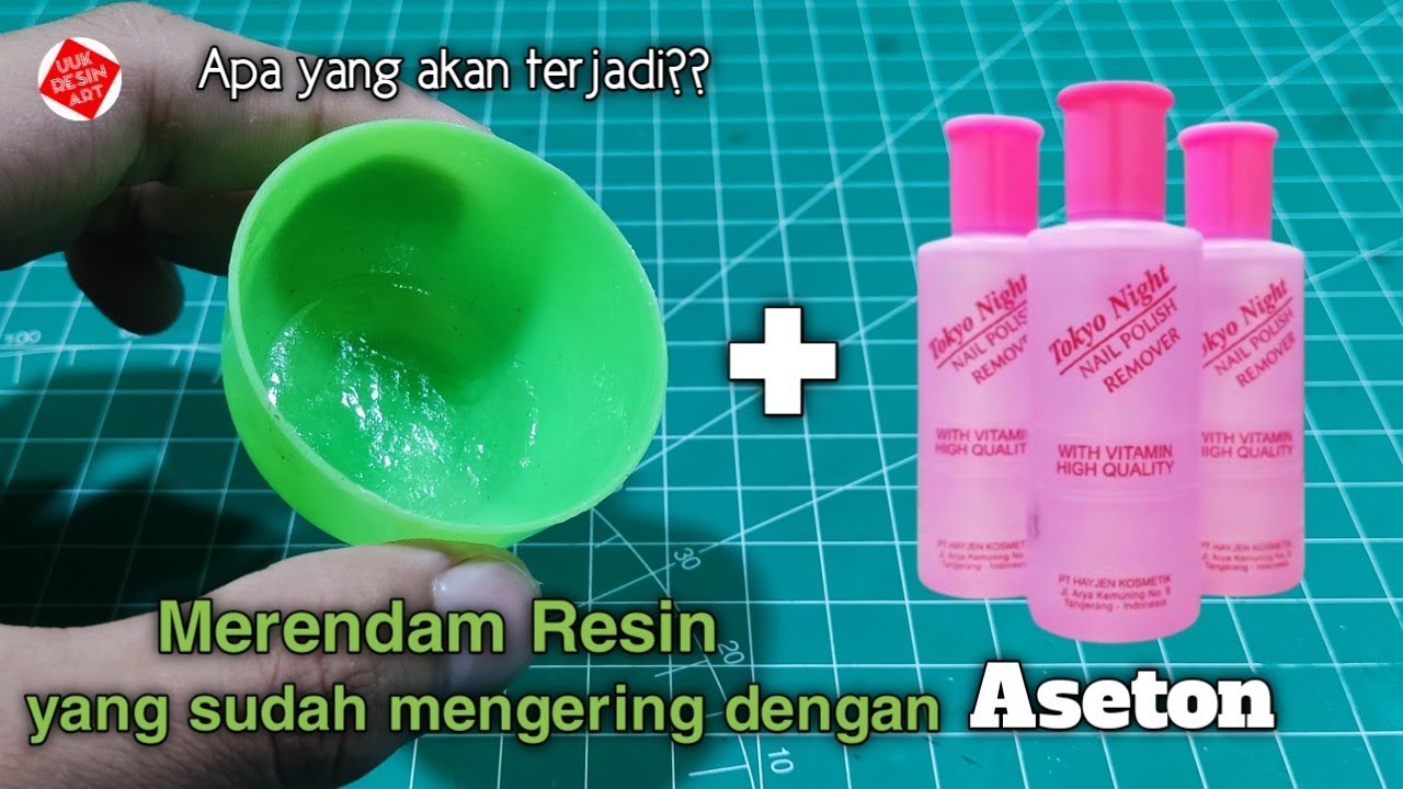 Merendam Resin yang Sudah Kering ke dalam Cairan Aseton, Apa Yang ...