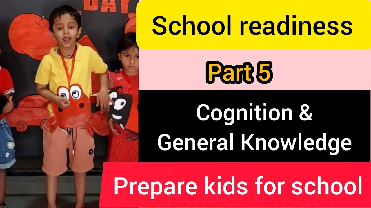 School readiness/part 5/cognitive and general knowledge/prepare kid for ...