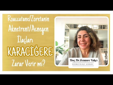 Roaccutane/Zoretanin/Aknetrent/Acnegen İlaçları Karaciğere Zarar Verir mi? Doç.Dr. Zennure Takcı