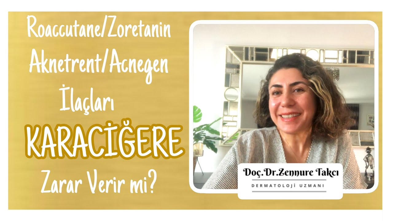 Roaccutane/Zoretanin/Aknetrent/Acnegen İlaçları Karaciğere Zarar Verir ...