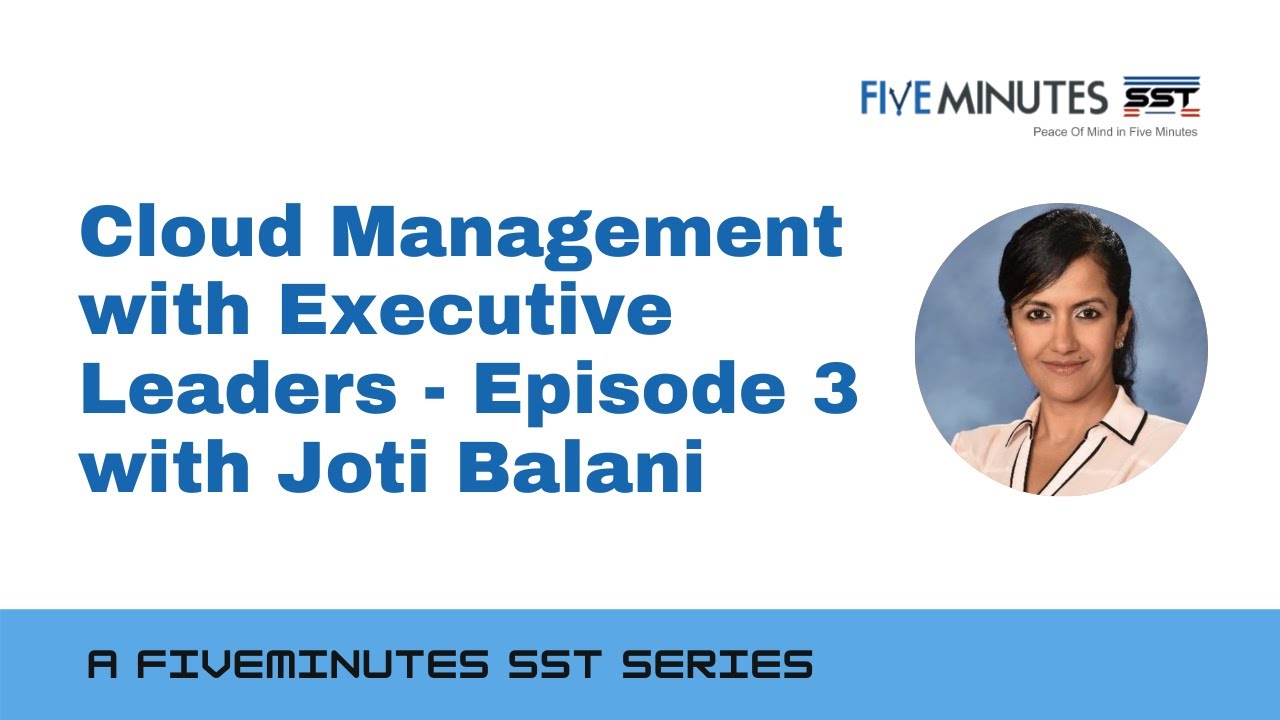 Cloud Management with Executive Leaders - Episode 3 | Joti Balani ...